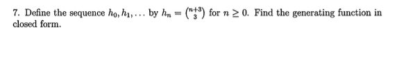 Solved 7. Define the sequence h0,h1,… by hn=(n+33) for n≥0. | Chegg.com