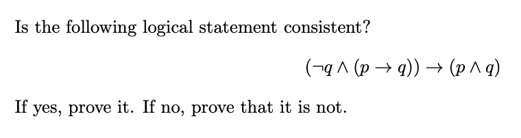 Solved Is the following logical statement consistent? ( 91 | Chegg.com