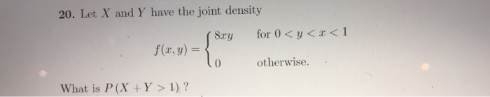 Solved 20. Let X and Y have the joint density 8ry for 01)? | Chegg.com