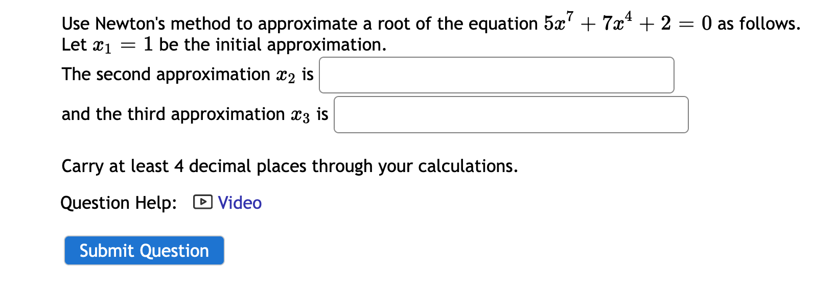 Solved = Use Newton's method to approximate a root of the | Chegg.com