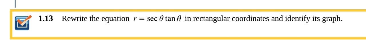Solved 1.13 Rewrite the equation r=secθtanθ in rectangular | Chegg.com