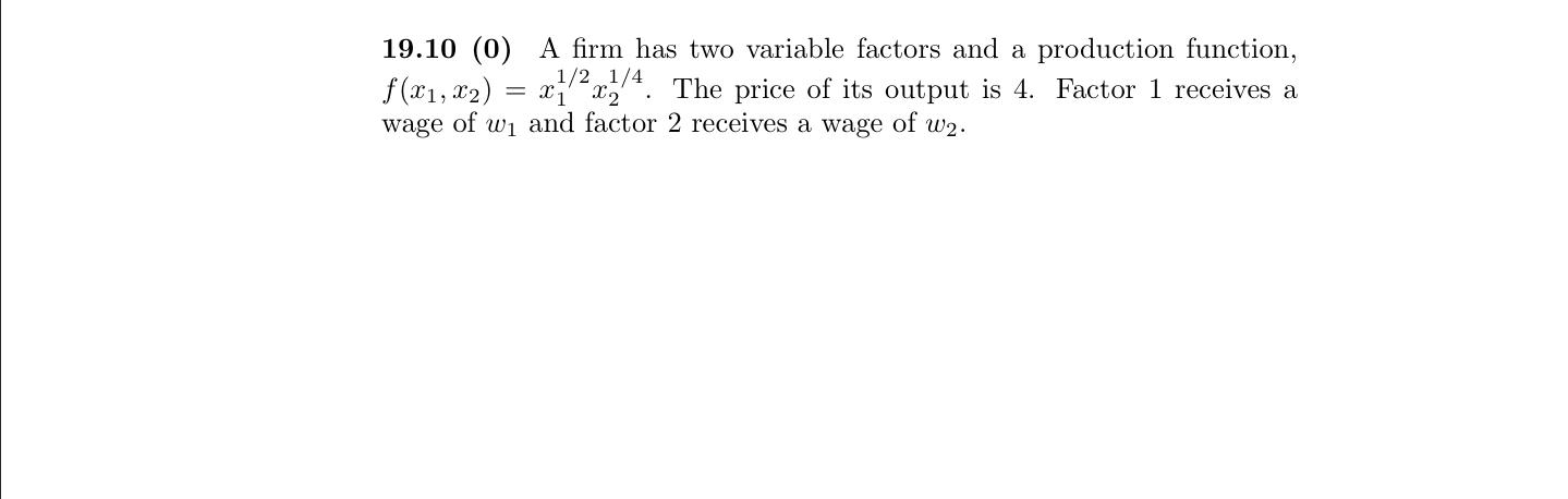 Solved 19.10 (0) A firm has two variable factors and a | Chegg.com