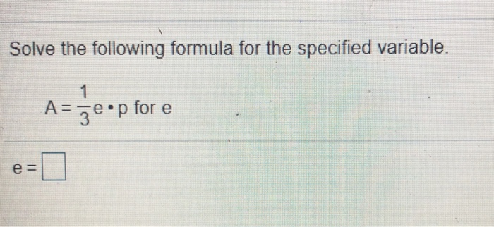 Solved Solve the following formula for the specified | Chegg.com