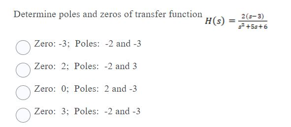 Solved Determine poles and zeros of transfer function H(S) = | Chegg.com