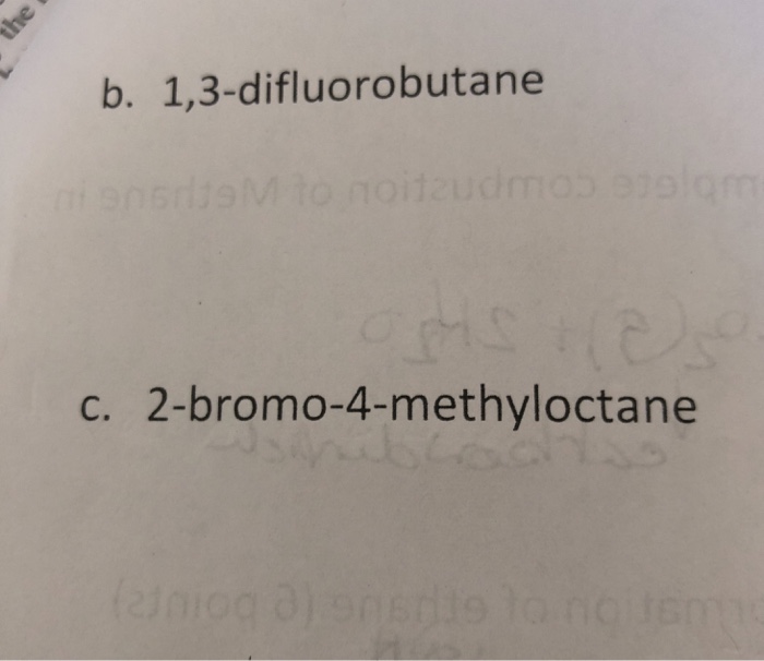 Solved b. 1,3-difluorobutane c. 2-bromo-4-methyloctane | Chegg.com
