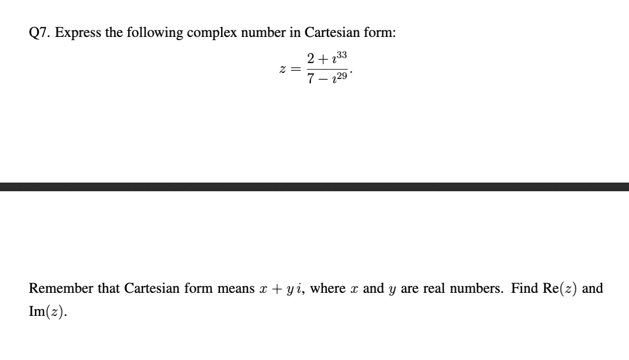 Solved Q7. Express the following complex number in Cartesian | Chegg.com