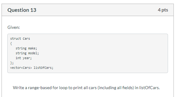 Solved Question 13 4 pts Given: struct Cars string make; | Chegg.com
