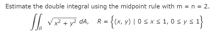 Solved Estimate the double integral using the midpoint rule | Chegg.com