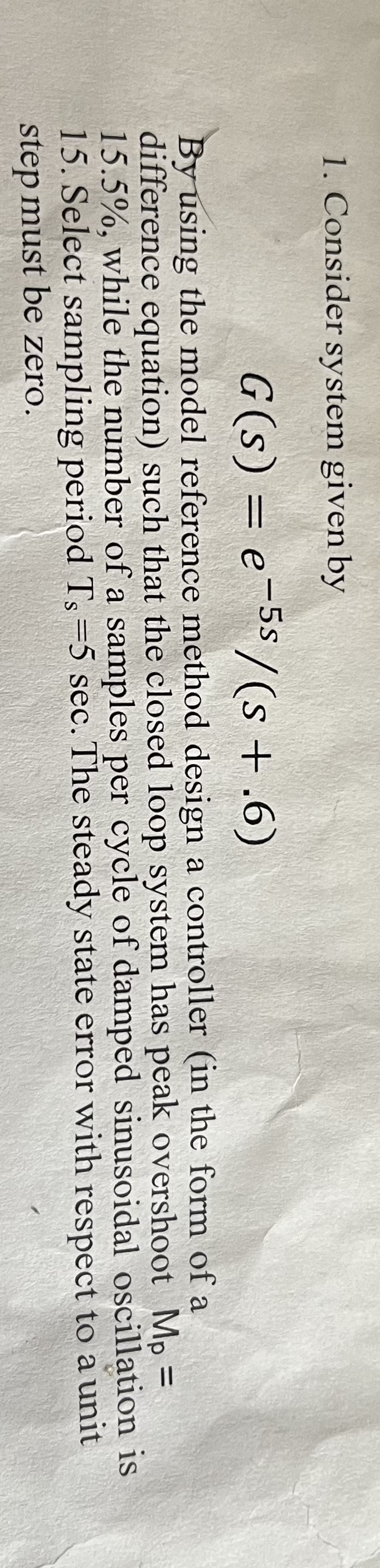 Solved 1. Consider system given by G(s)=e−5s/(s+.6) By using | Chegg.com