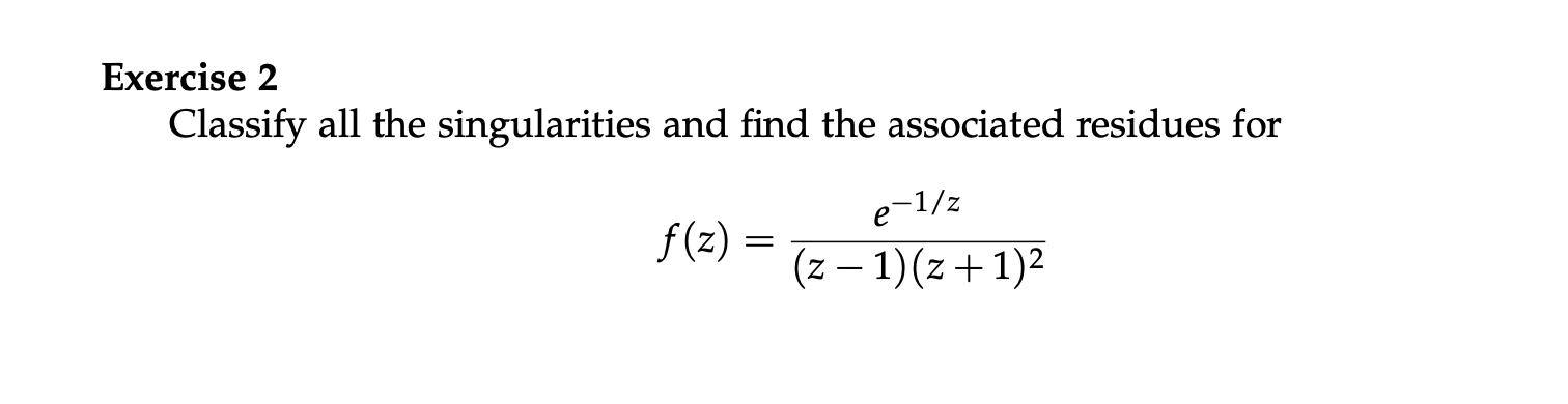 Solved Exercise 2 Classify all the singularities and find | Chegg.com