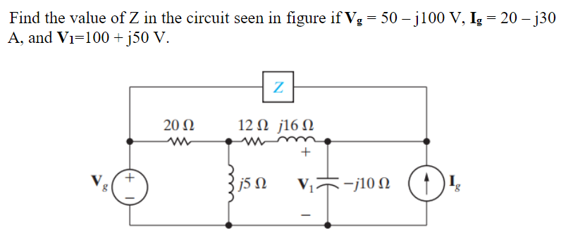 Solved Find the value of Z in the circuit seen in figure if | Chegg.com
