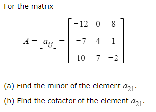Solved For the matrix A=[aij]=⎣⎡−12−71004781−2⎦⎤ (a) Find | Chegg.com