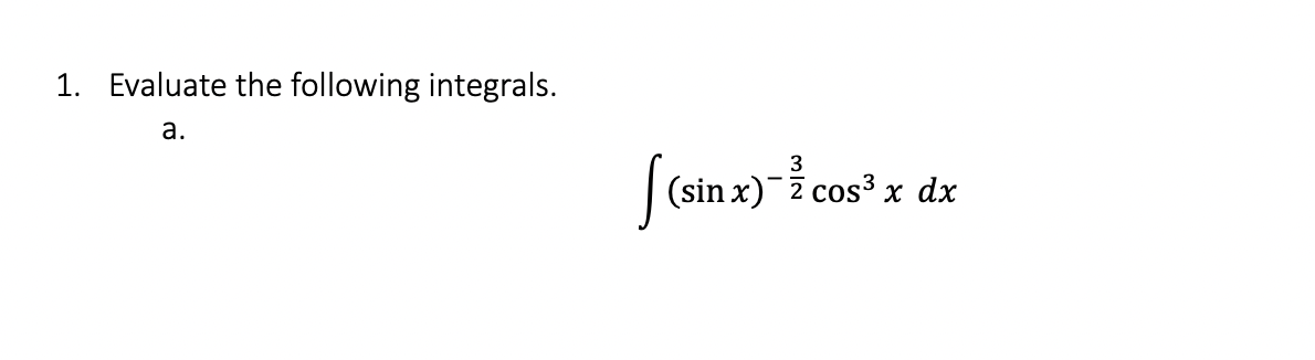 Solved 1. Evaluate the following integrals. a. | Chegg.com