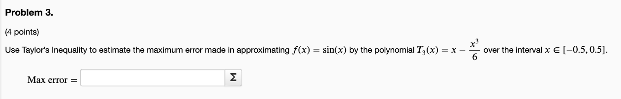 Solved Use Taylor's Inequality to estimate the maximum error | Chegg.com