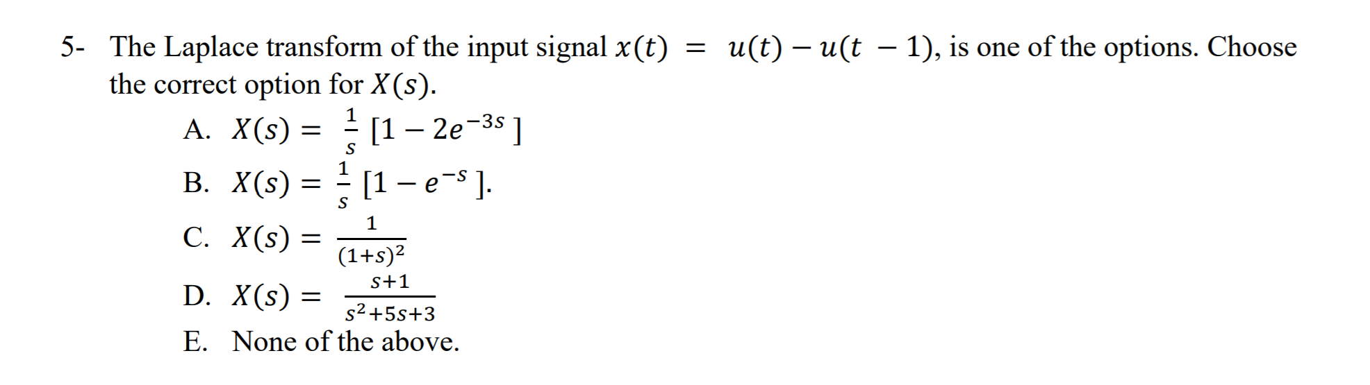 Solved 5- The Laplace transform of the input signal | Chegg.com