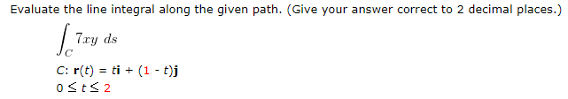 Solved Evaluate the line integral along the given path. | Chegg.com
