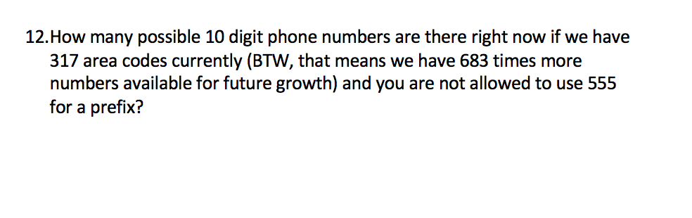 Solved 12. How many possible 10 digit phone numbers are | Chegg.com