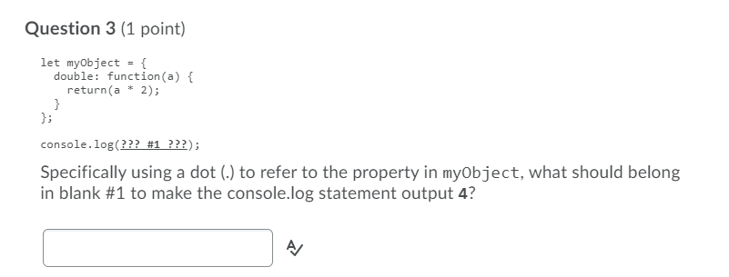 Solved Question 3 (1 point) let myObject = { double: | Chegg.com
