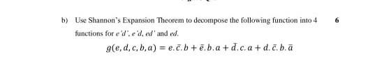 Solved 6 b) Use Shannon's Expansion Theorem to decompose the | Chegg.com