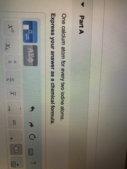 Solved Part A One calcium atom for every two iodine atoms. | Chegg.com