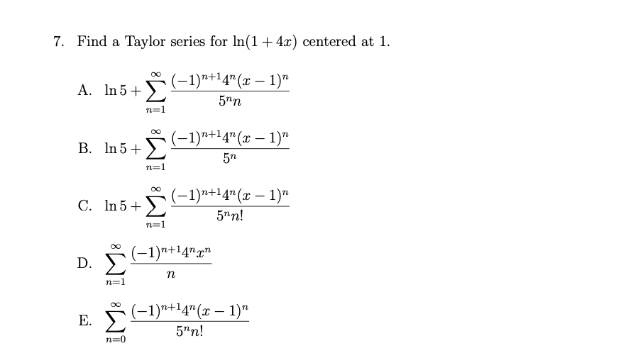 Solved 7. Find a Taylor series for ln(1+4x) centered at 1 . | Chegg.com