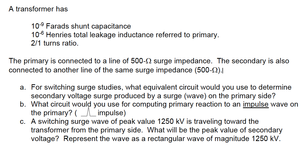 Solved A transformer has 10−9 Farads shunt capacitance 10−6 | Chegg.com