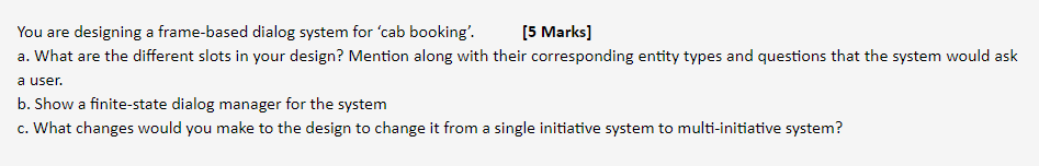 You are designing a frame-based dialog system for | Chegg.com
