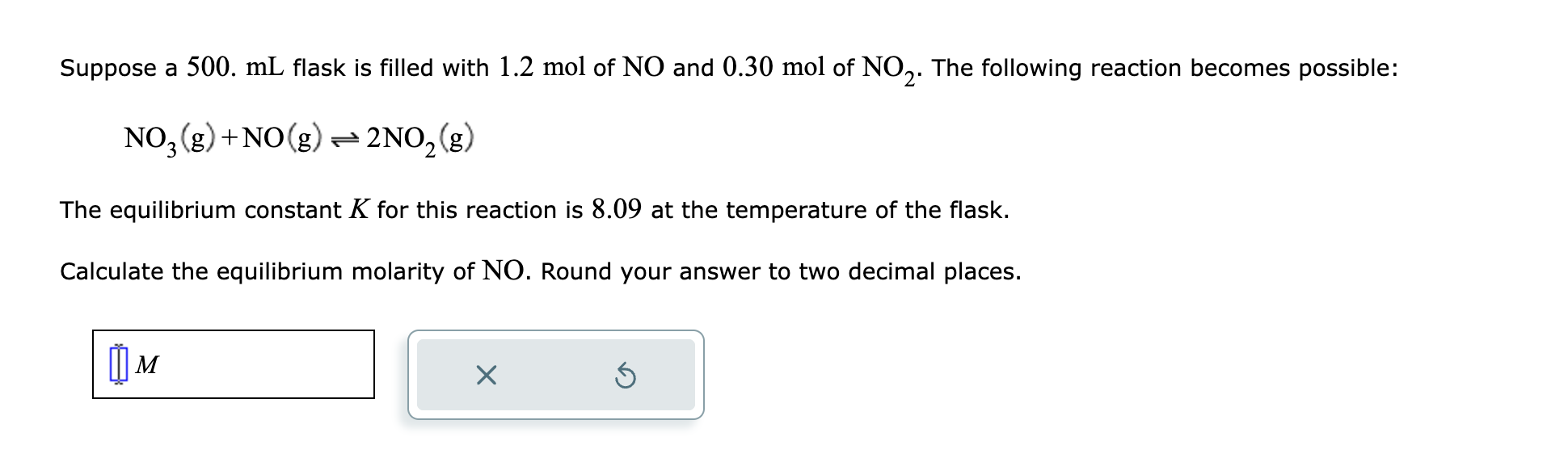 Solved Suppose a 500. mL flask is filled with 1.2 mol of NO | Chegg.com
