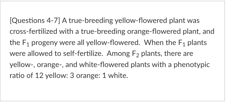 Solved [Questions 4-7] A true-breeding yellow-flowered plant | Chegg.com