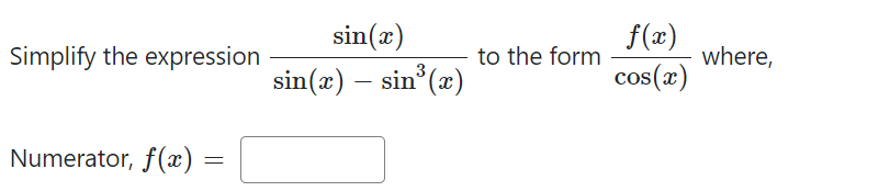 Solved Simplify the expression sin(x)−sin3(x)sin(x) to the | Chegg.com