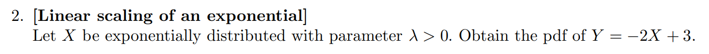 Solved 2. [Linear scaling of an exponential] Let X be | Chegg.com