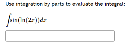 Solved Use integration by parts to evaluate the integral: | Chegg.com