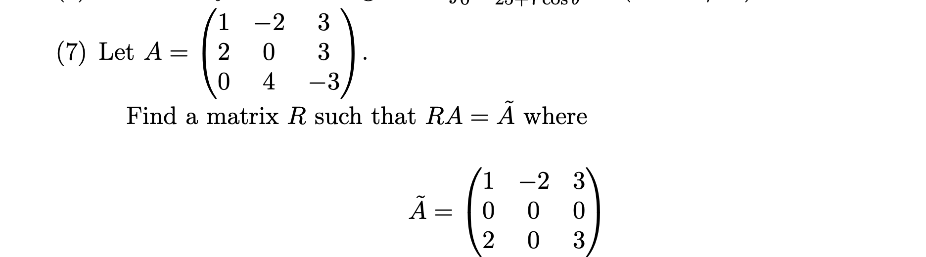Solved A=⎝⎛120−20433−3⎠⎞ ind a matrix R such that RA=A~ | Chegg.com