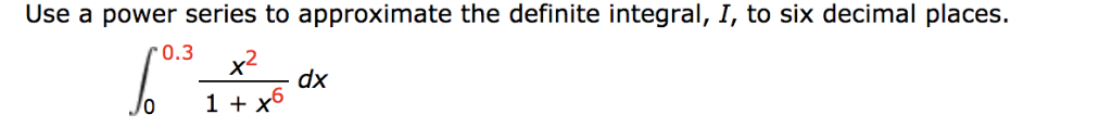 Solved Use a power series to approximate the definite | Chegg.com