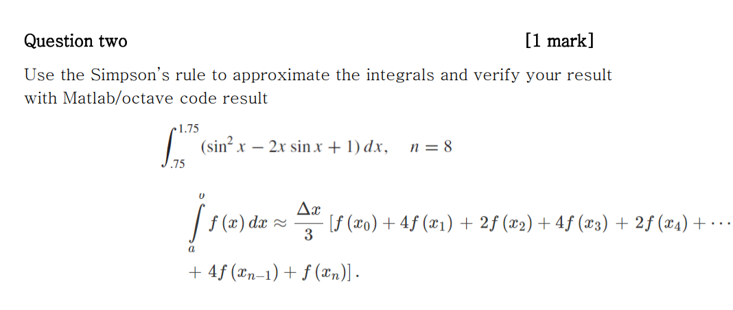Solved Question two [1 mark] Use the Simpson's rule to | Chegg.com