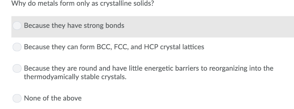 Solved Why do metals form only as crystalline solids? | Chegg.com