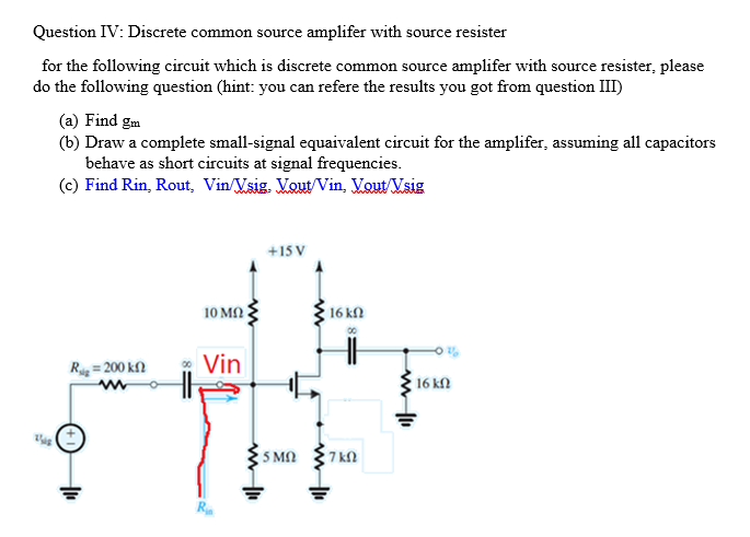 Solved Question IV: Discrete common source amplifer with | Chegg.com