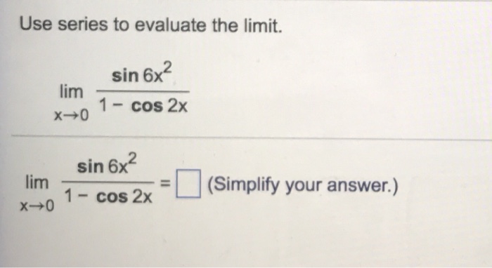 Solved Use series to evaluate the limit. sin 6x lim x-0 | Chegg.com