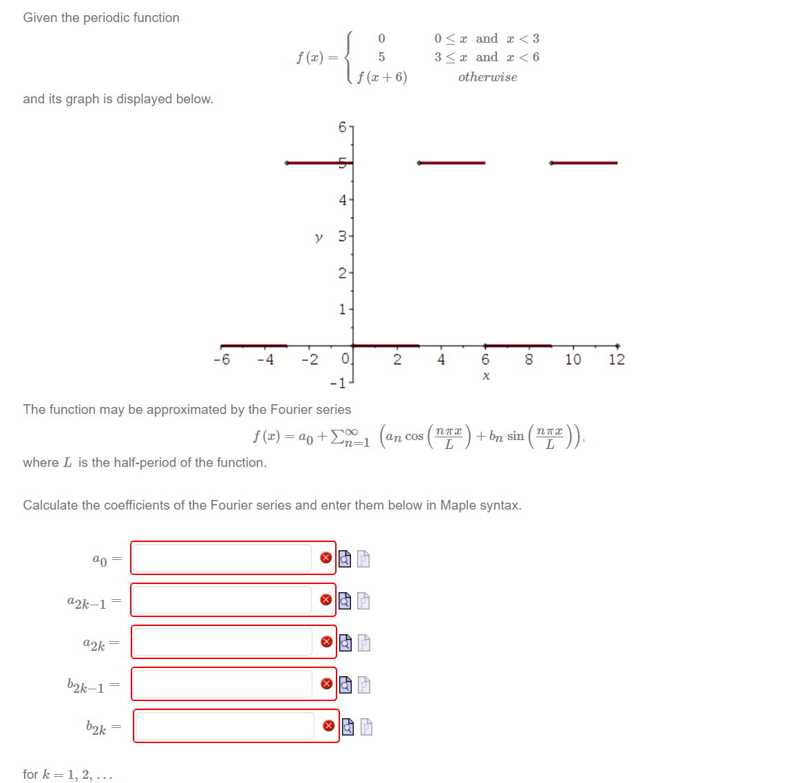 Solved Given the periodic function f(x)=⎩⎨⎧05f(x+6)0≤x and | Chegg.com