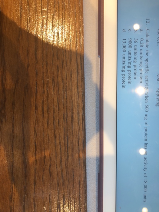 Solved Applying 12. Calculate the specific activity when 500 | Chegg.com