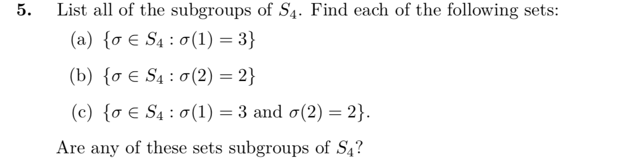 Solved 5. List all of the subgroups of S4. Find each of the | Chegg.com