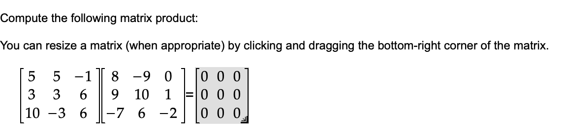Solved Compute the following matrix product: You can resize | Chegg.com