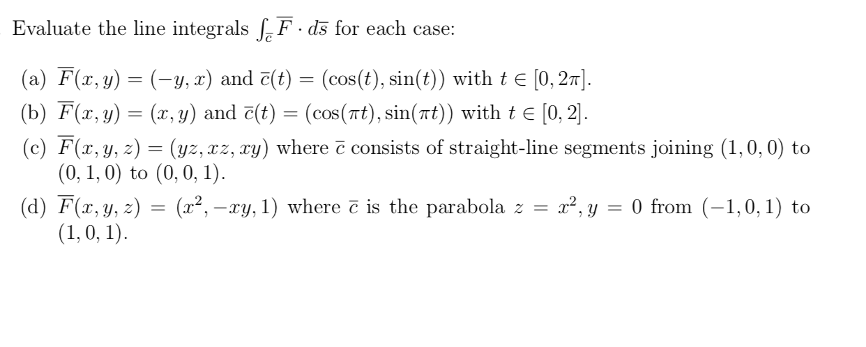 Solved Evaluate the line integrals S.F. ds for each case: | Chegg.com