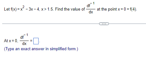 Solved Let f(x)=x2−3x−4,x>1.5. Find the value of dxdf−1 at | Chegg.com