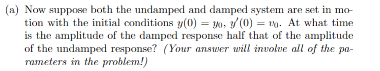 Solved (a) Now suppose both the undamped and damped system | Chegg.com