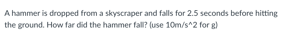 Solved A hammer is dropped from a skyscraper and falls for | Chegg.com