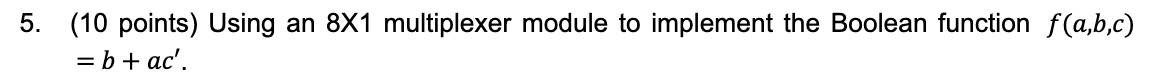 Solved 5. (10 points) Using an 8×1 multiplexer module to | Chegg.com