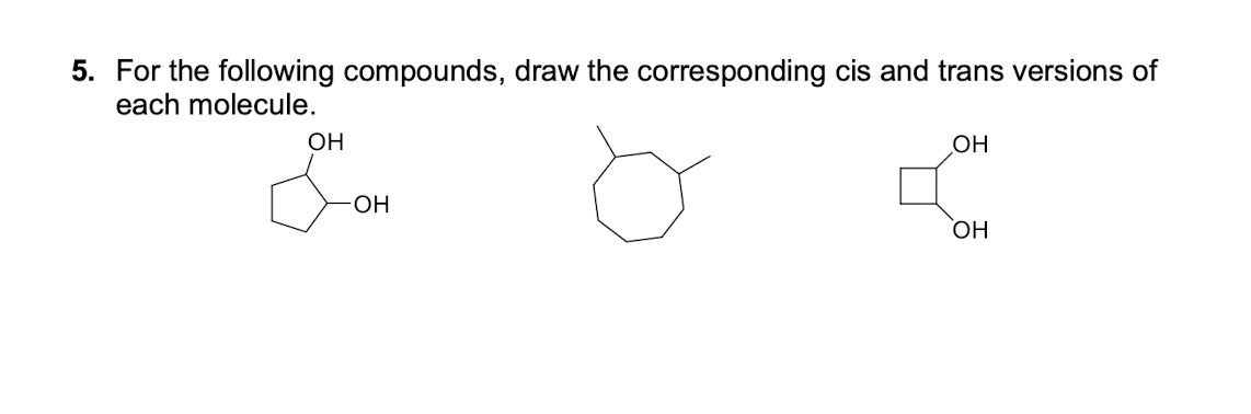 Solved 5. For the following compounds, draw the | Chegg.com