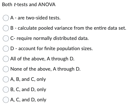 Solved Both t-tests and ANOVA A - are two-sided tests. B - | Chegg.com