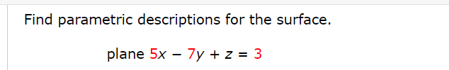 Solved Find parametric descriptions for the surface. plane | Chegg.com